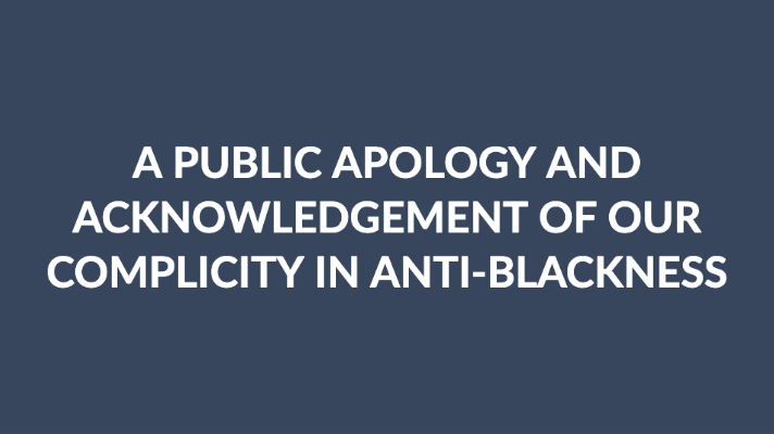 A Public Apology and Acknowledgement of Our Complicity in Anti ...